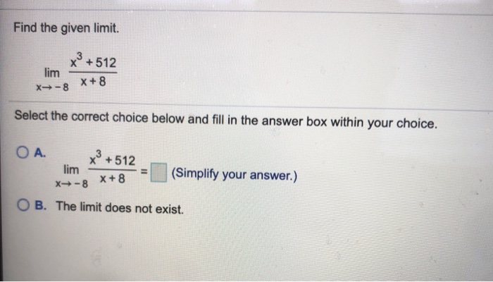 Solved Find the given limit. x3 + 512 lim X-8 X + 8 Select | Chegg.com