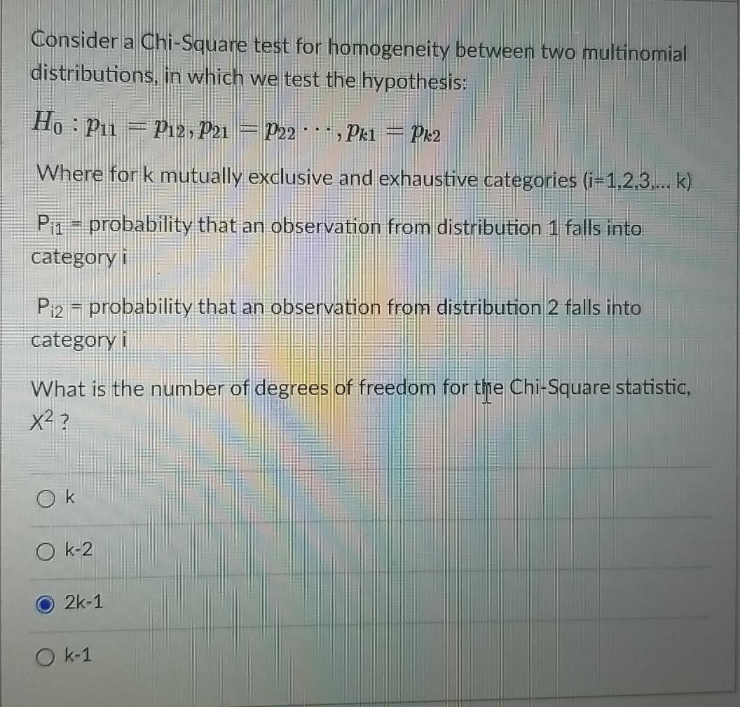 Solved Consider a Chi-Square test for homogeneity between | Chegg.com