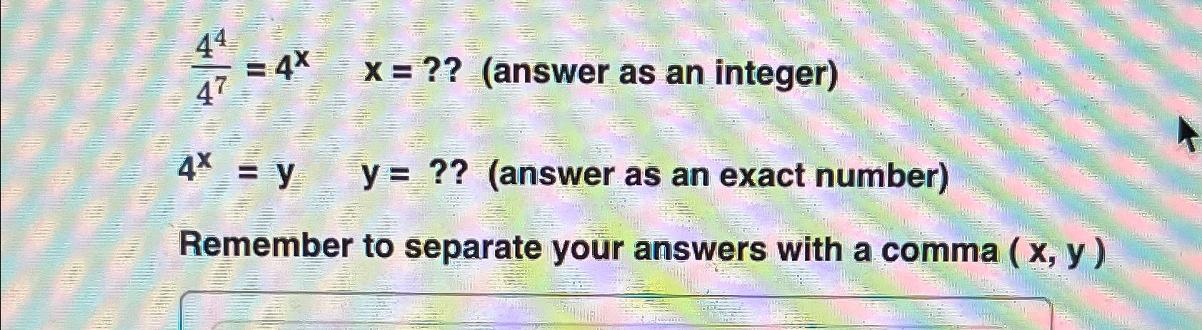 Solved 4447=4x,x=? (answer as an integer)4x=y,y=? (answer as | Chegg.com