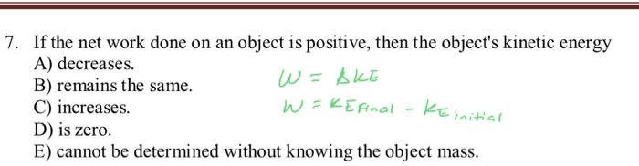 Solved 7 If The Net Work Done On An Object Is Positive