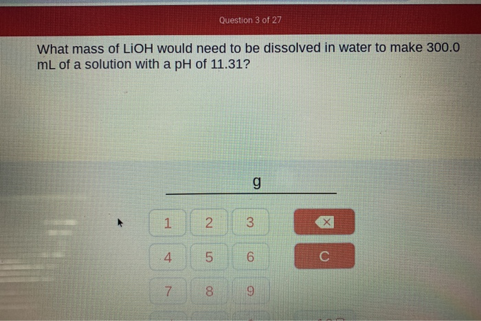 Solved Question 3 of 27 What mass of LiOH would need to be | Chegg.com