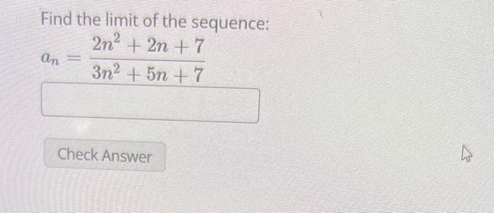 Solved Find the limit of the sequence: an=3n2+5n+72n2+2n+7 | Chegg.com