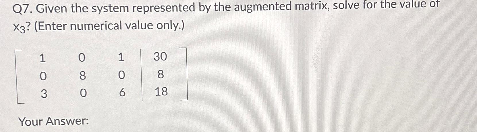 Solved Q7. ﻿Given the system represented by the augmented | Chegg.com