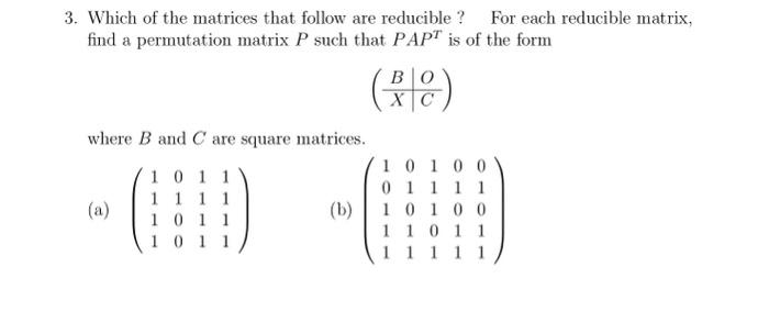 Solved 3. Which of the matrices that follow are reducible? | Chegg.com