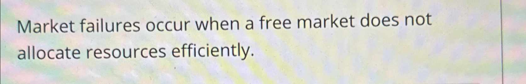 Solved Market failures occur when a free market does not | Chegg.com