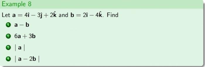Solved Let a=4i^−3j^+2k^ and b=2i^−4k^. Find a−b 6a+3b | a | | Chegg.com