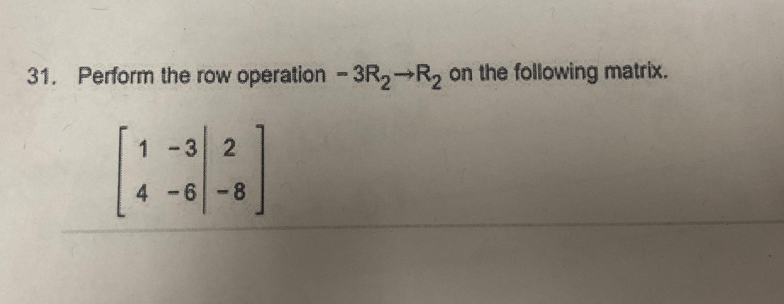Solved Perform the row operation -3R2→R2 ﻿on the following | Chegg.com