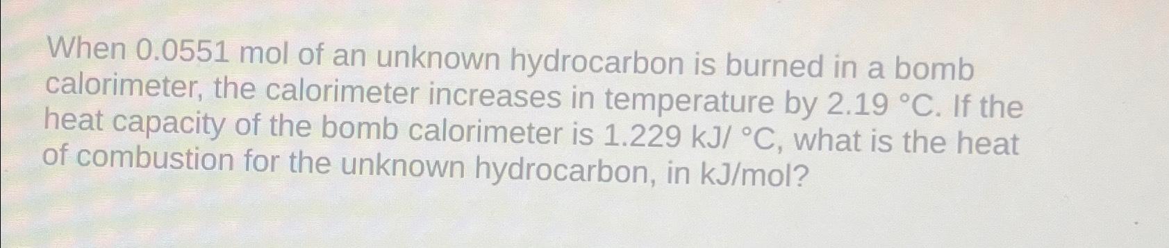 Solved When 0.0551mol of an unknown hydrocarbon is burned in | Chegg.com
