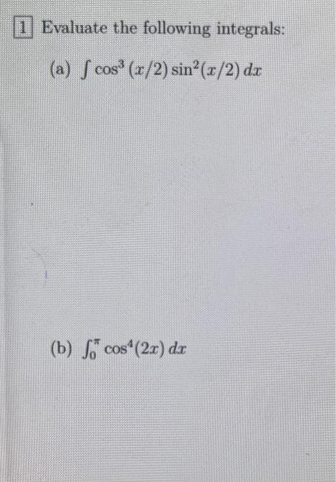Solved Evaluate the following integrals: (a) | Chegg.com