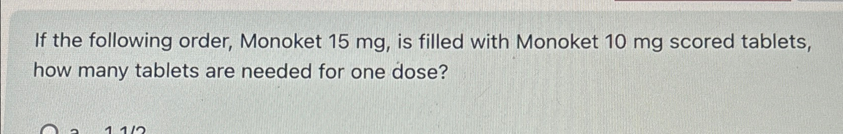 Solved If the following order, Monoket 15mg, ﻿is filled with | Chegg.com