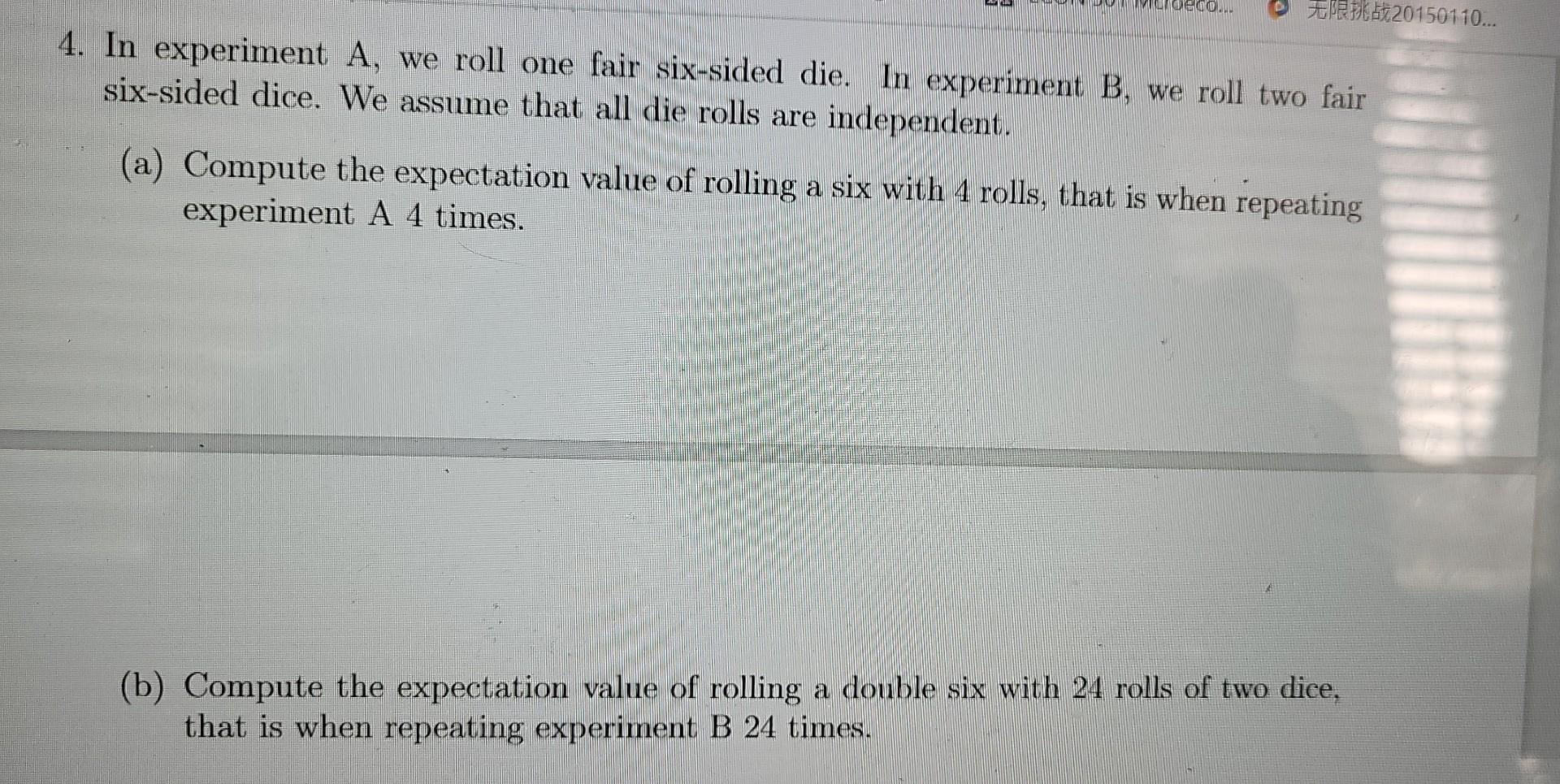 Solved 4. In experiment A, we roll one fair six-sided die. | Chegg.com Solved 4. In experiment A, we roll one fair six-sided die. | Chegg.com