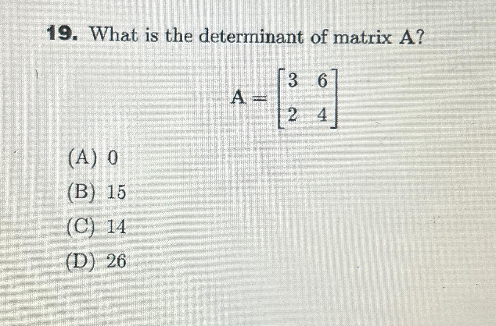 Solved What is the determinant of matrix | Chegg.com