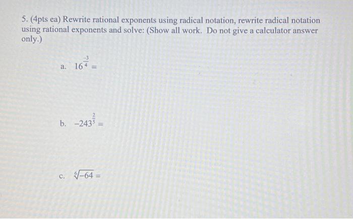 Solved 5. (4pts ea) Rewrite rational exponents using radical | Chegg.com