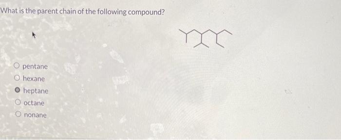 Solved What is the parent chain of the following compound? | Chegg.com
