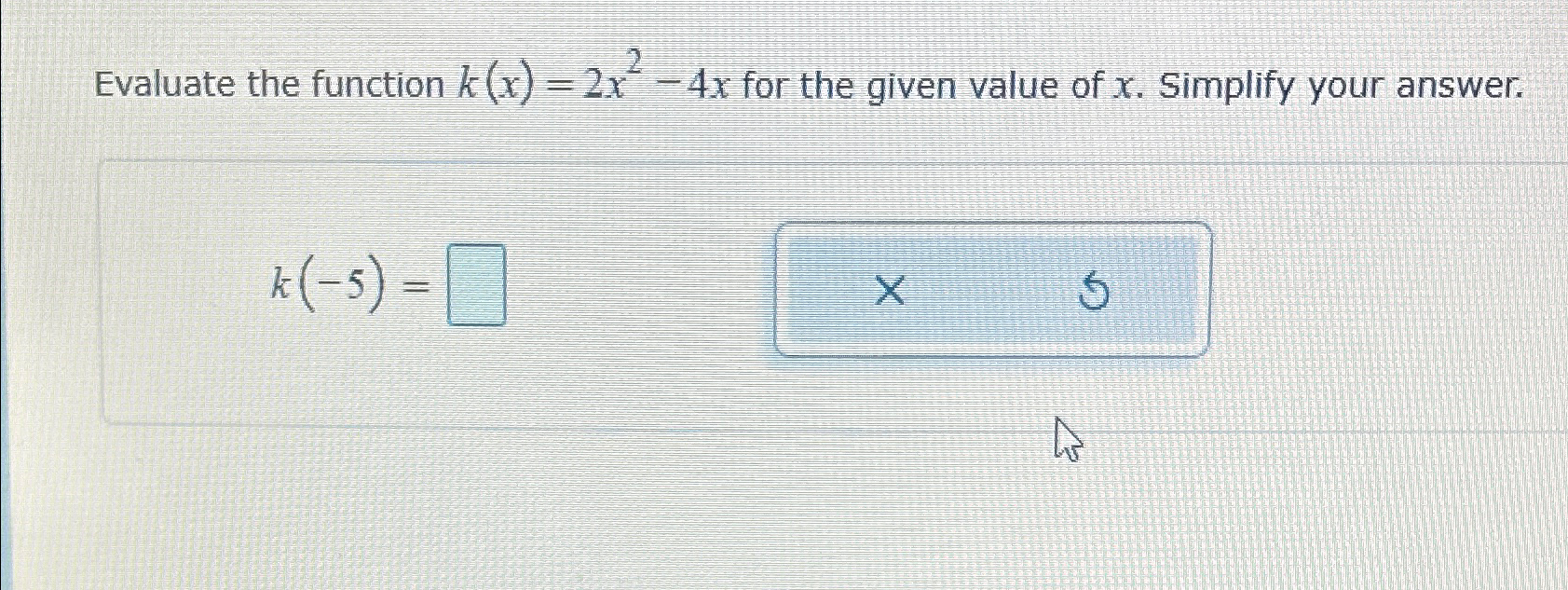 Solved Evaluate the function k(x)=2x2-4x ﻿for the given | Chegg.com