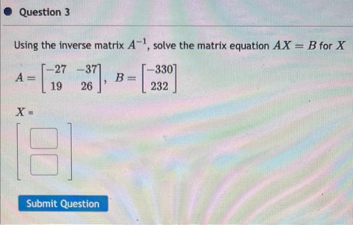 Solved Using the inverse matrix A−1, solve the matrix | Chegg.com