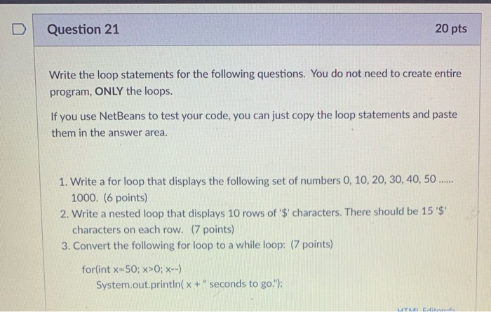 Solved Question 21 20 pts Write the loop statements for the | Chegg.com