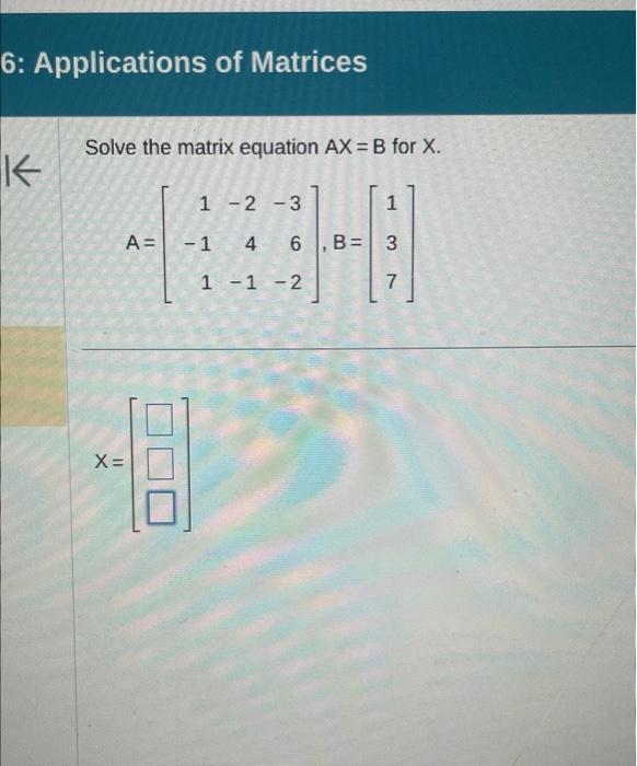 Solved Solve the matrix equation AX=B for X. | Chegg.com