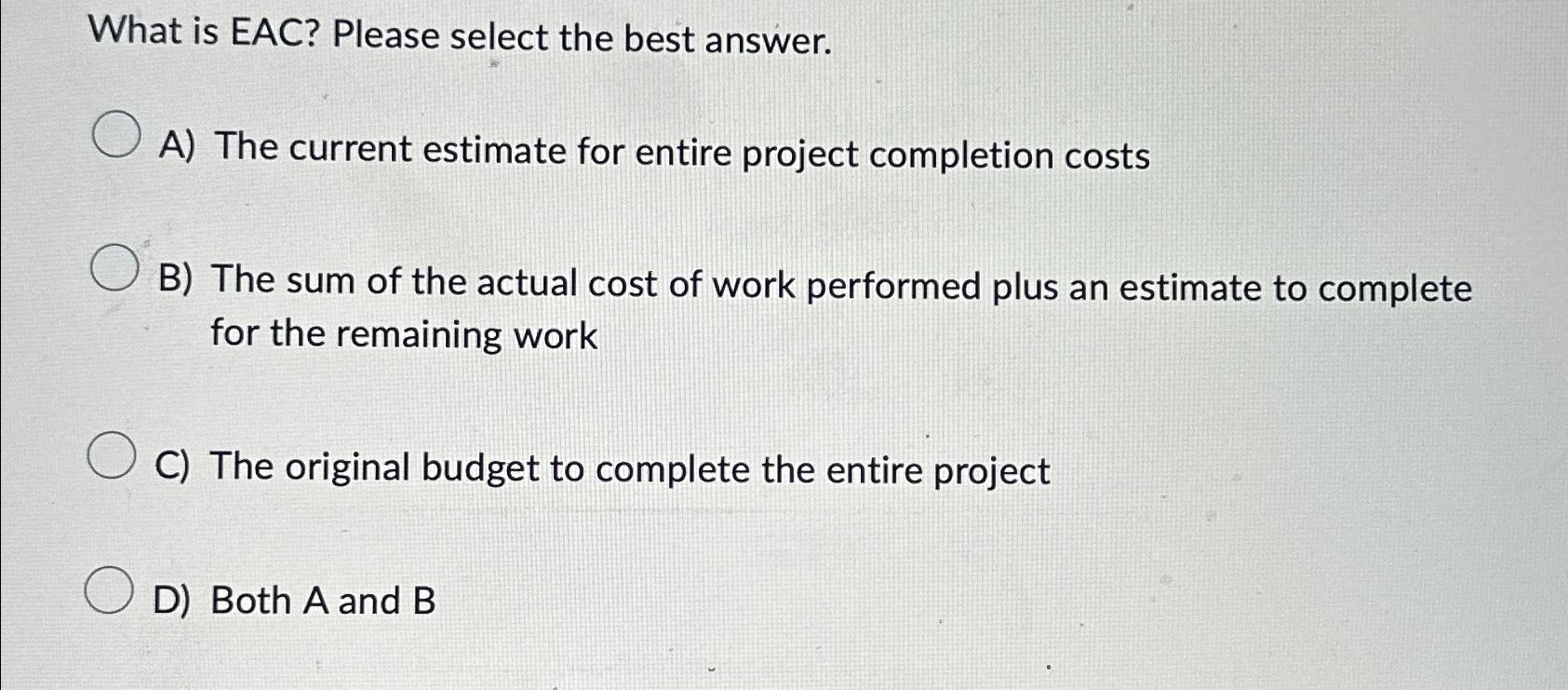 Solved What is EAC? Please select the best answer.A) ﻿The | Chegg.com