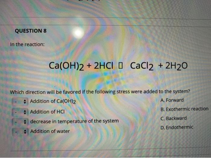 Solved QUESTION 8 In the reaction: Ca(OH)2 + 2HCI O CaCl2 + | Chegg.com