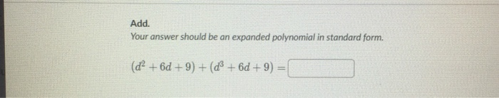 Solved Add. Your answer should be an expanded polynomial in | Chegg.com
