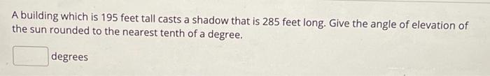 Solved A building which is 195 feet tall casts a shadow that | Chegg.com