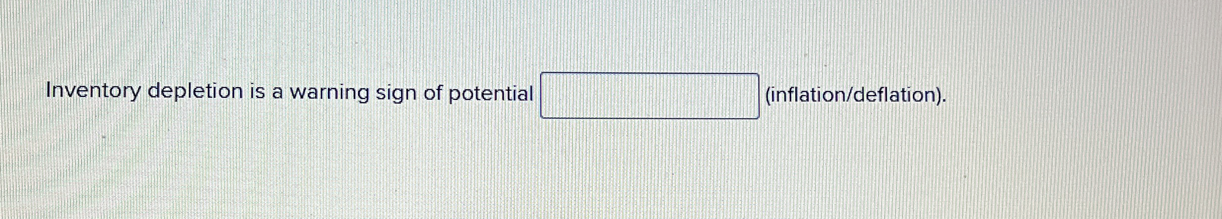 Solved Inventory depletion is a warning sign of potential | Chegg.com