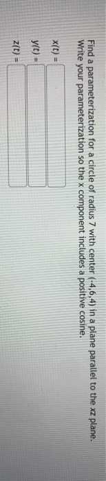 Solved Find a parameterization for a circle of radius 7 with | Chegg.com