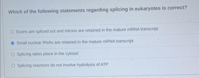 Solved Which of the following statements regarding splicing | Chegg.com