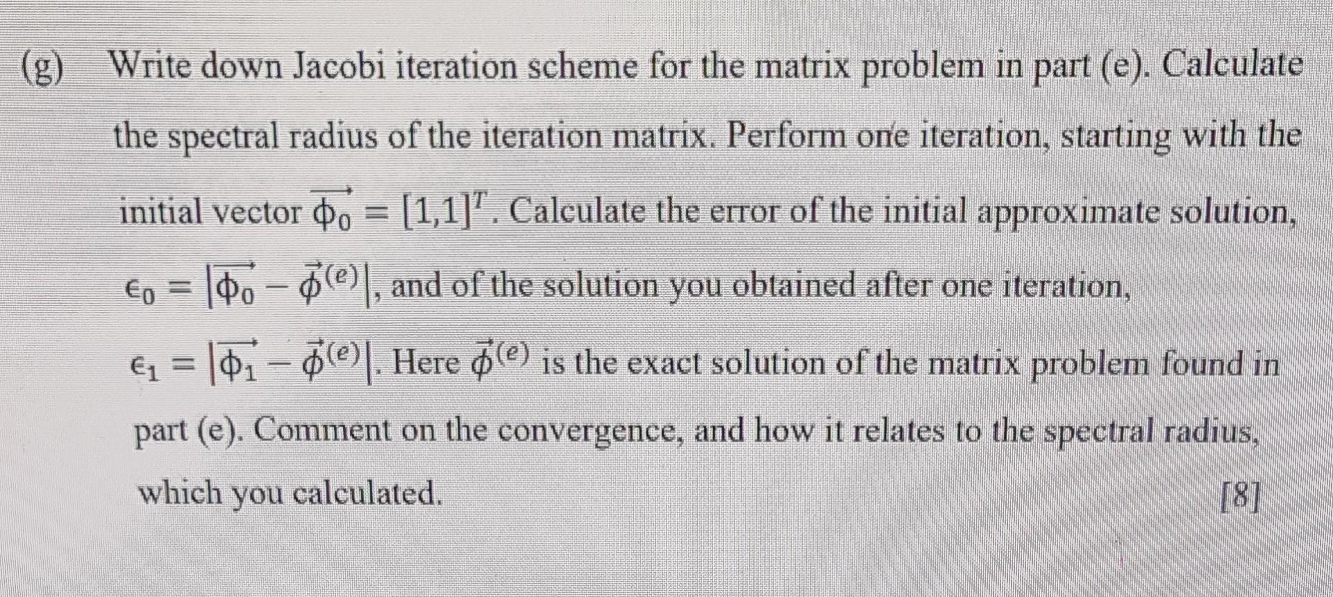 Solved (g) Write down Jacobi iteration scheme for the matrix | Chegg.com