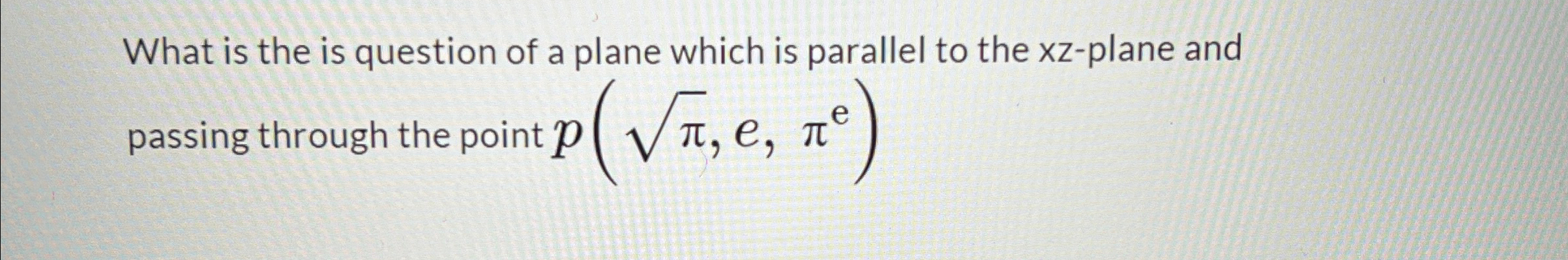 Solved What is the is question of a plane which is parallel | Chegg.com