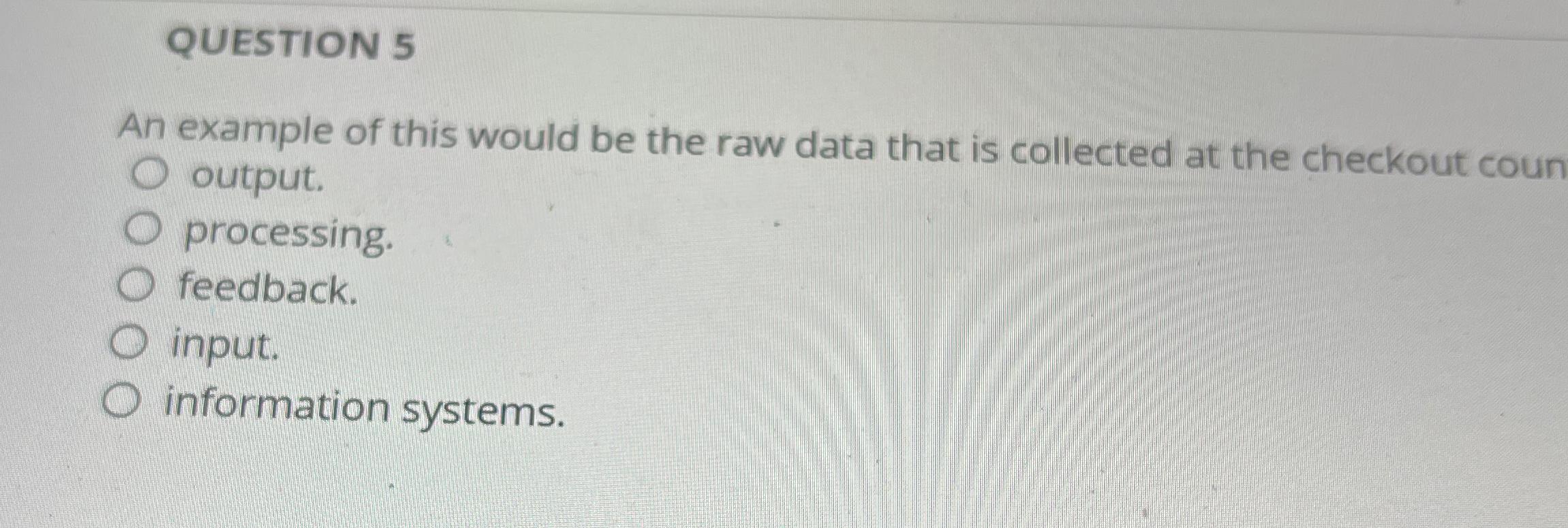 Solved QUESTION 5An example of this would be the raw data | Chegg.com