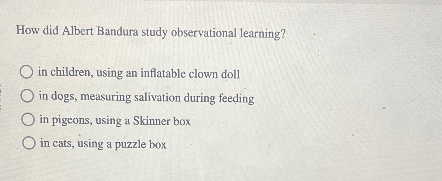 Solved How did Albert Bandura study observational | Chegg.com