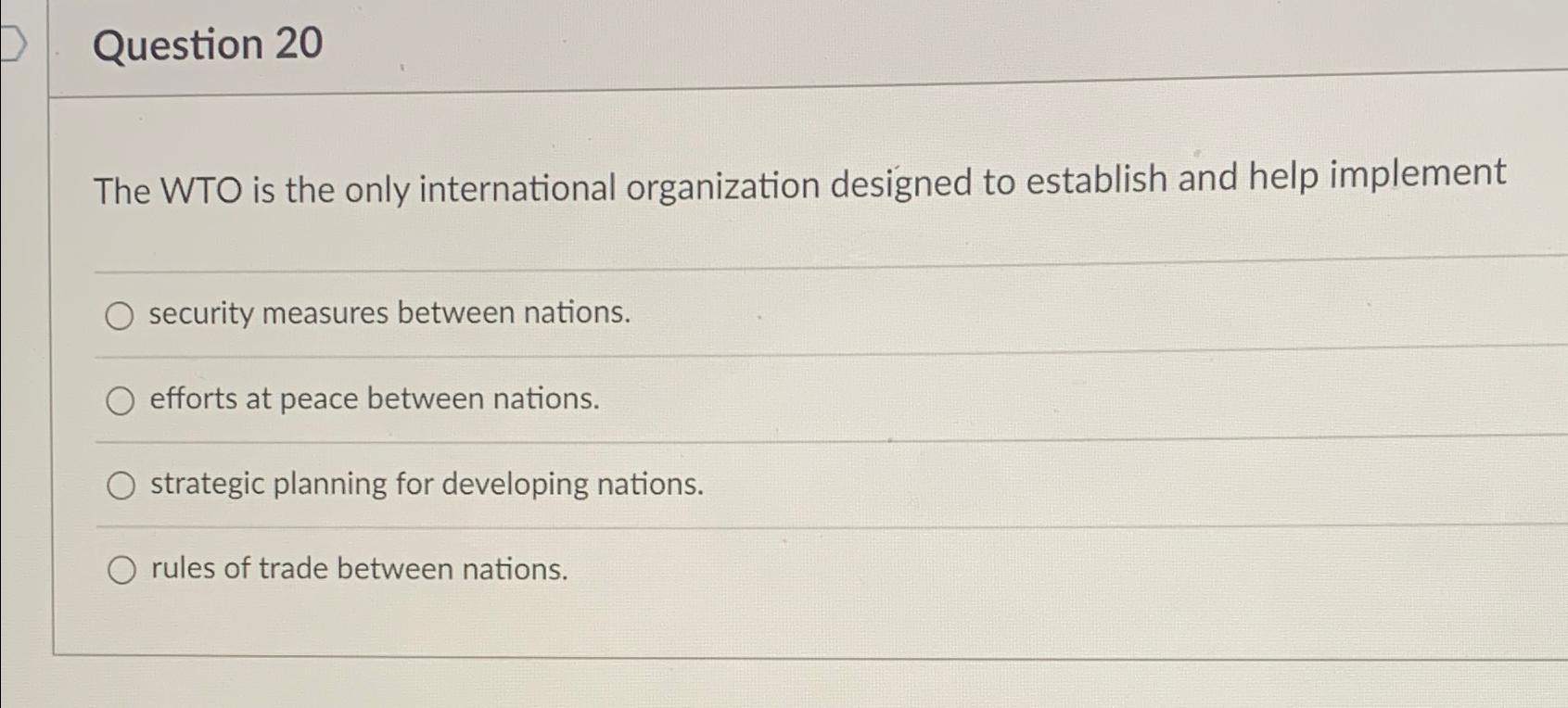 Solved Question 20The WTO is the only international | Chegg.com
