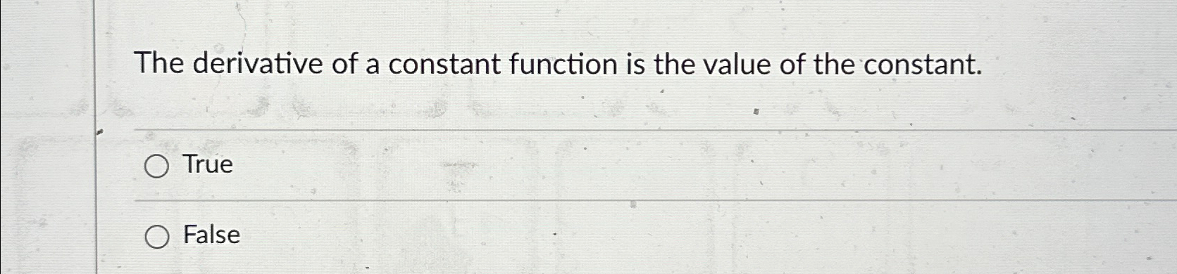 Solved The derivative of a constant function is the value of | Chegg.com