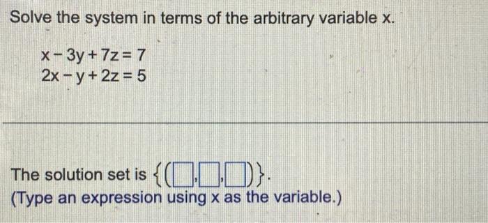 Solved Solve the system in terms of the arbitrary variable | Chegg.com