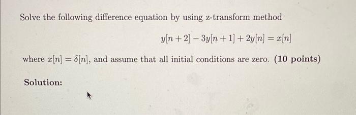 Solved Solve the following difference equation by using | Chegg.com