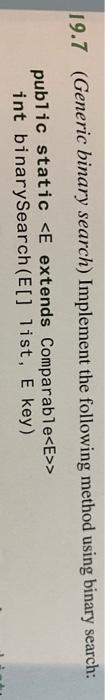 Solved 19.7 (Generic binary search) Implement the following | Chegg.com
