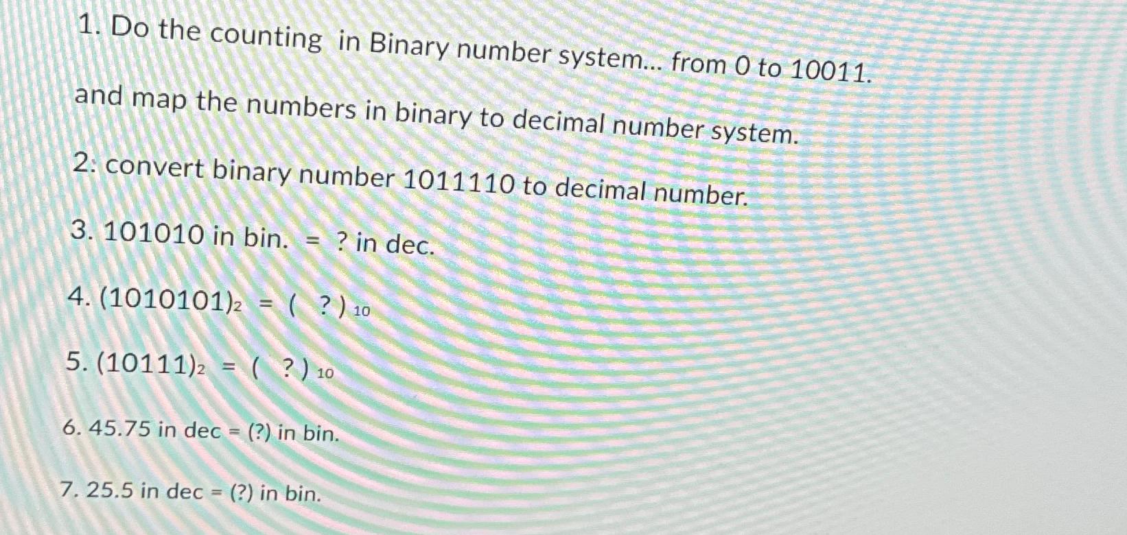 Solved Do the counting in Binary number system... from 0 ﻿to | Chegg.com