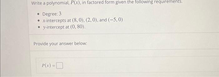 Solved Write a polynomial, P(x), in factored form given the | Chegg.com