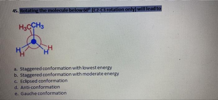 Solved 45. Rotating the molecule below 60° (C2-C3 rotation | Chegg.com