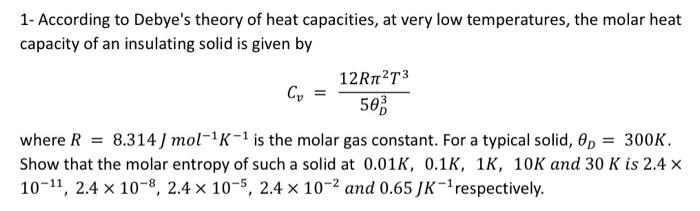 Solved 1- According to Debye's theory of heat capacities, at | Chegg.com