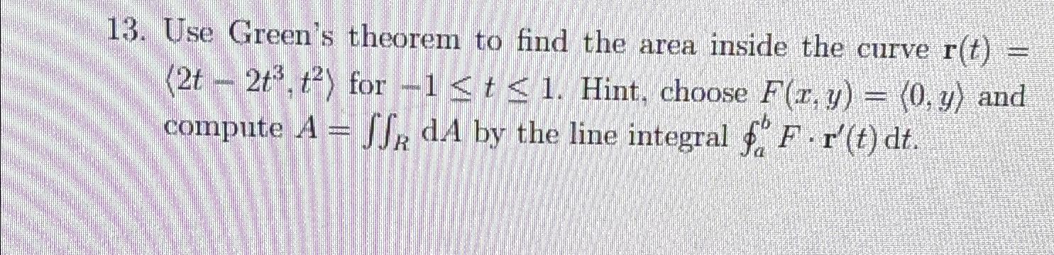 Solved Use Green's theorem to find the area inside the curve | Chegg.com