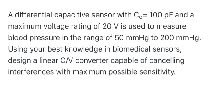 Solved A differential capacitive sensor with Co= 100 pF and | Chegg.com