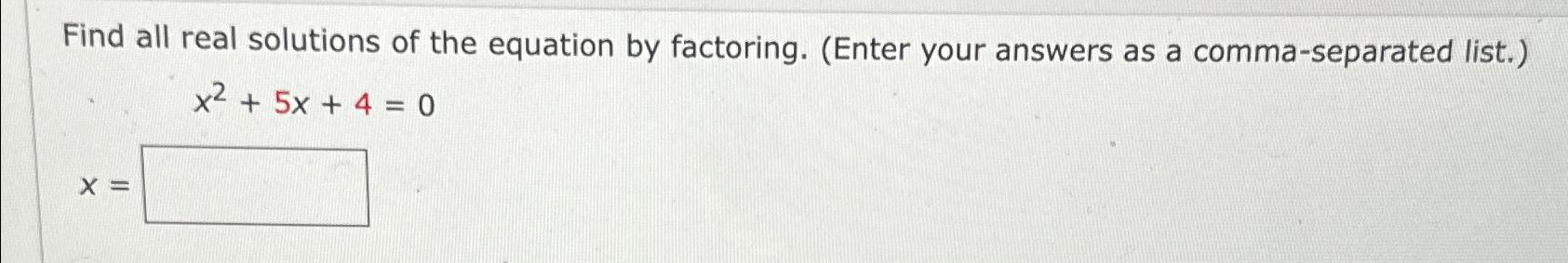 Solved Find all real solutions of the equation by factoring. | Chegg.com