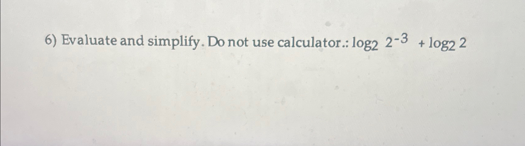 Solved Evaluate and simplify. Do not use calculator.: | Chegg.com