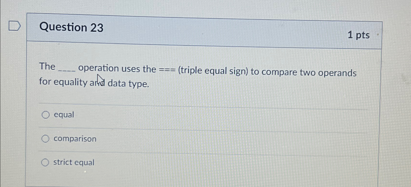 Solved Question 231 ﻿ptsThe operation uses the === (triple | Chegg.com