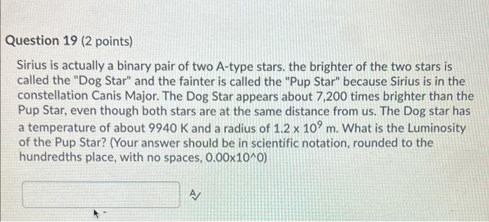 Solved Question 19 (2 points) Sirius is actually a binary | Chegg.com