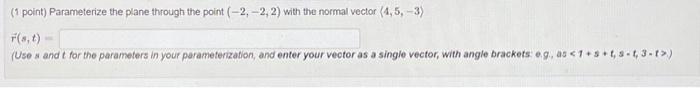 Solved (1 point) Parameterize the plane through the point | Chegg.com