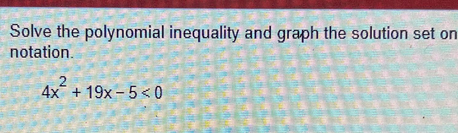 Solved Solve the polynomial inequality and graph the | Chegg.com